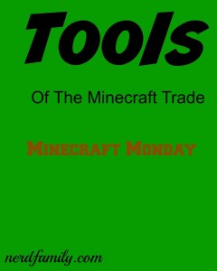The Tools of The Minecraft Trade - Nerd Family