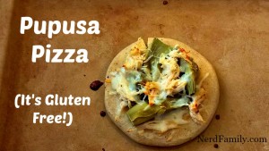 Pupusa Pizza (Its Gluten Free Pizza) - Nerd Family